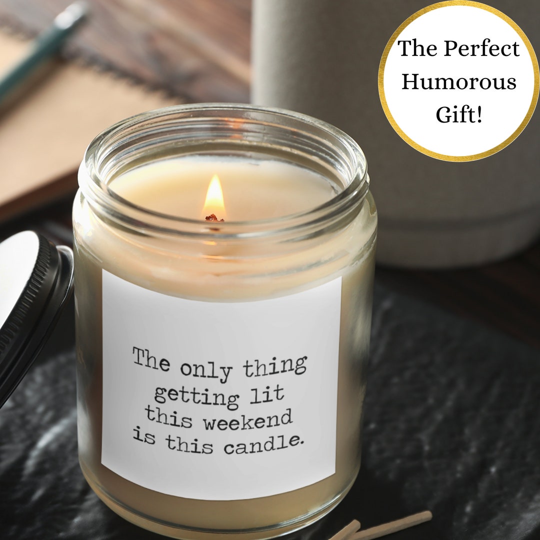 Funny Gift the Only Thing Getting Lit This Weekend is This Candle ...