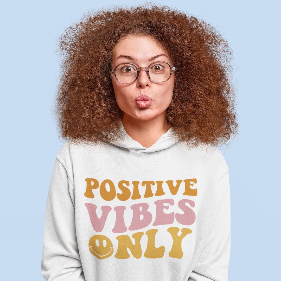 Positive Vibes Only Hoodie, Women's Positive Apparel, Trendy Hoodie ...