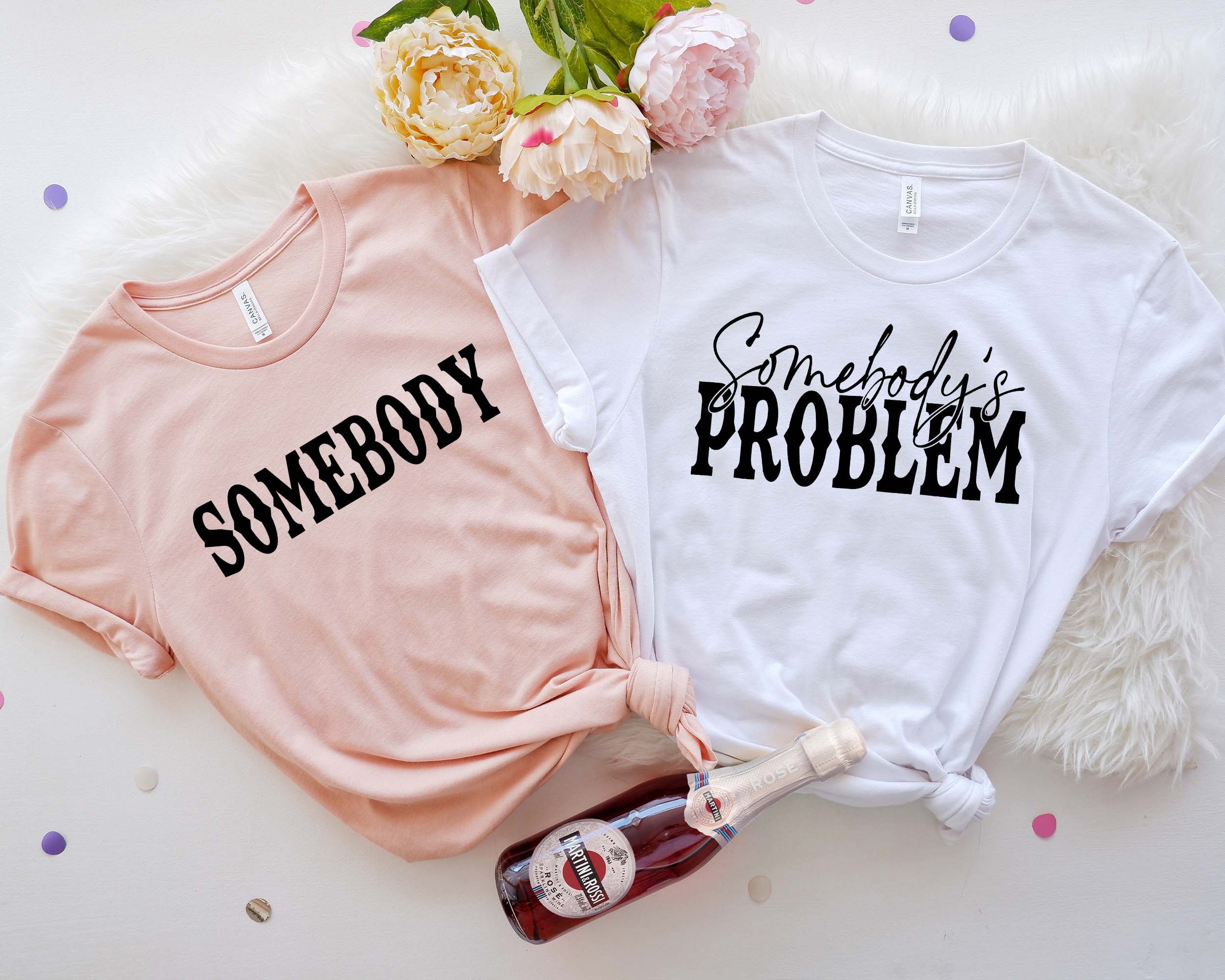 Somebody Somebody's Problem Couples T-Shirt, Funny Couple Tee sold by ...