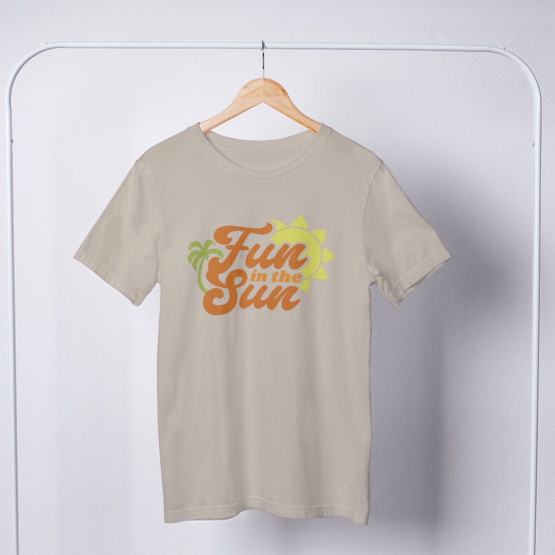 Fun in the Sun, Shirt for Summer, Unisex Shirt - Etsy