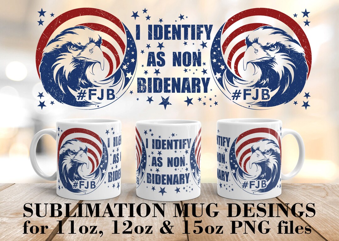 FJB Mug Wrap PNG I Identify as Non Bidenary Png Files for Mug US Eagle ...