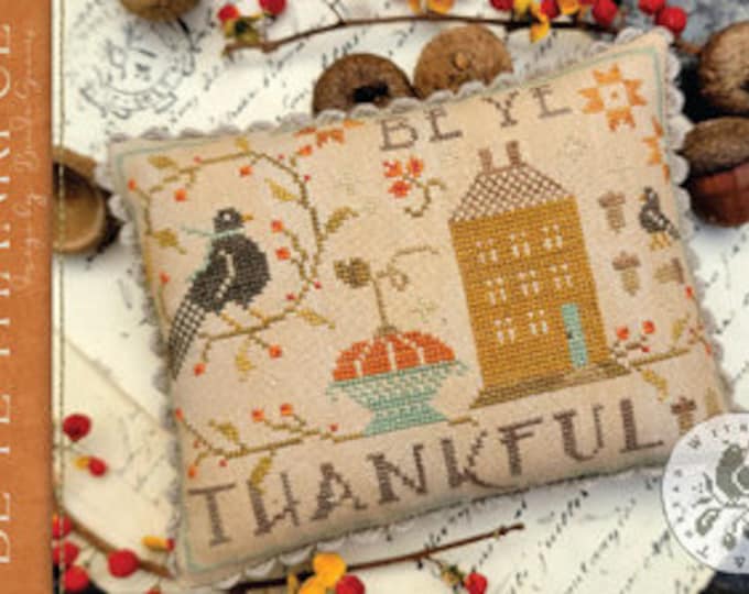 BE YE THANKFUL With Thy Needle and Thread Counted Cross Stitch Pattern ...