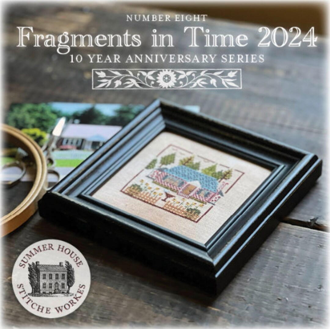 Fragments in Time 2024 * #8 * Summer House Stitche Workes * Cross ...