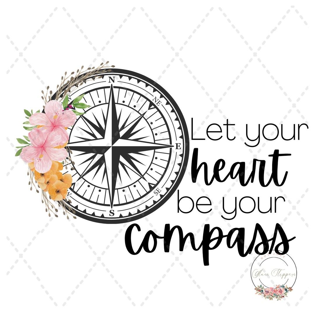 Let Your Heart Be Your Compass-png-digital File-printable-sublimation ...