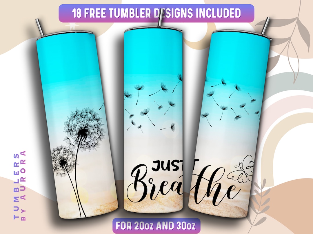 Just Breathe Tumbler Wrap PNG, Dandelion 20 Oz Skinny Tumbler ...
