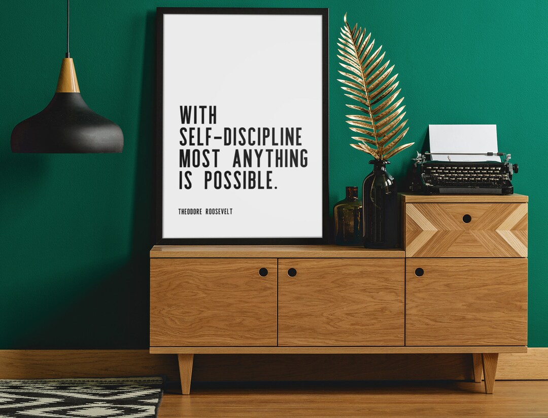 Theodore Roosevelt Quote, Poster, With Self-discipline Anything is ...