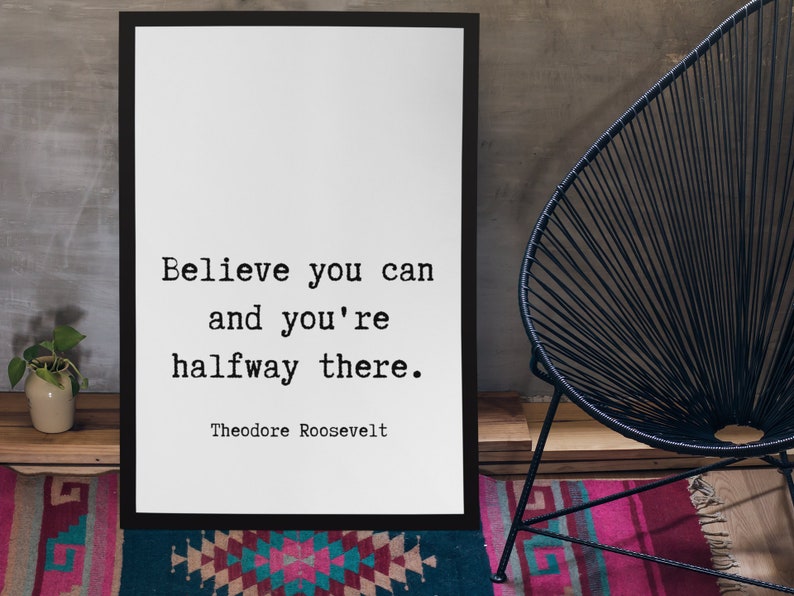 Theodore Roosevelt Quote Poster, Teddy Roosevelt, Believe You Can and ...
