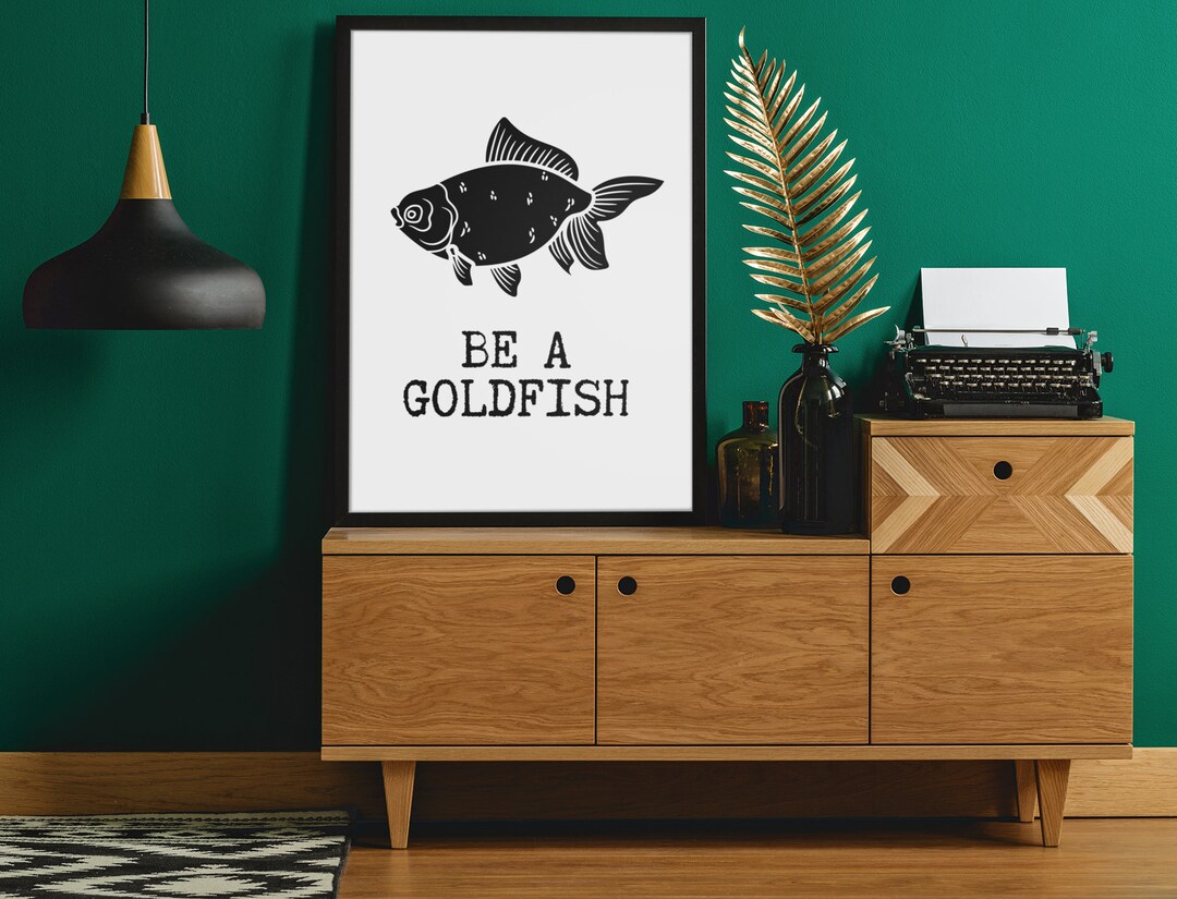 Be A Goldfish Poster, Goldfish Quote, Modern Quote Poster, Minimalist ...