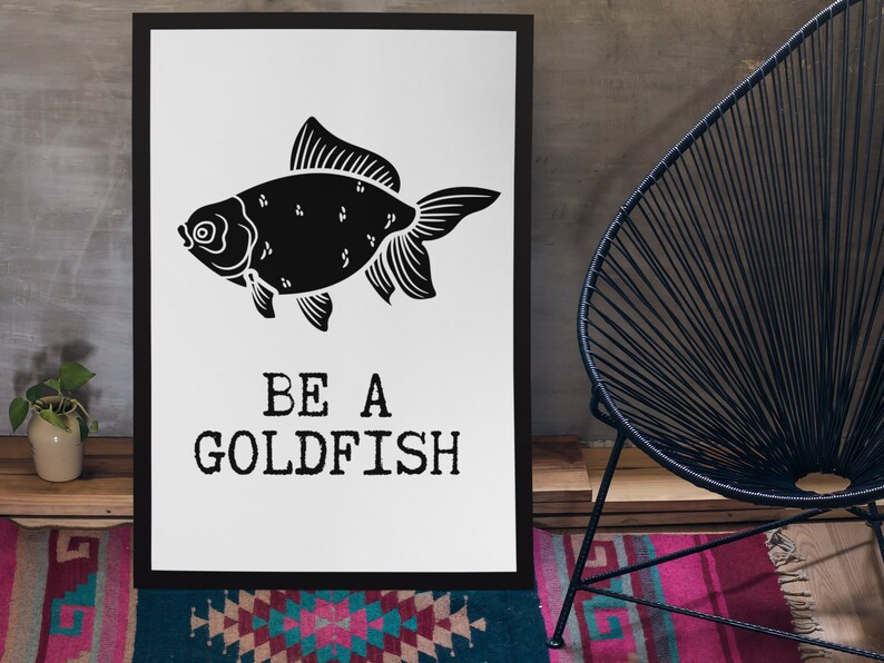 Be A Goldfish Poster, Goldfish Quote, Modern Quote Poster, Minimalist ...