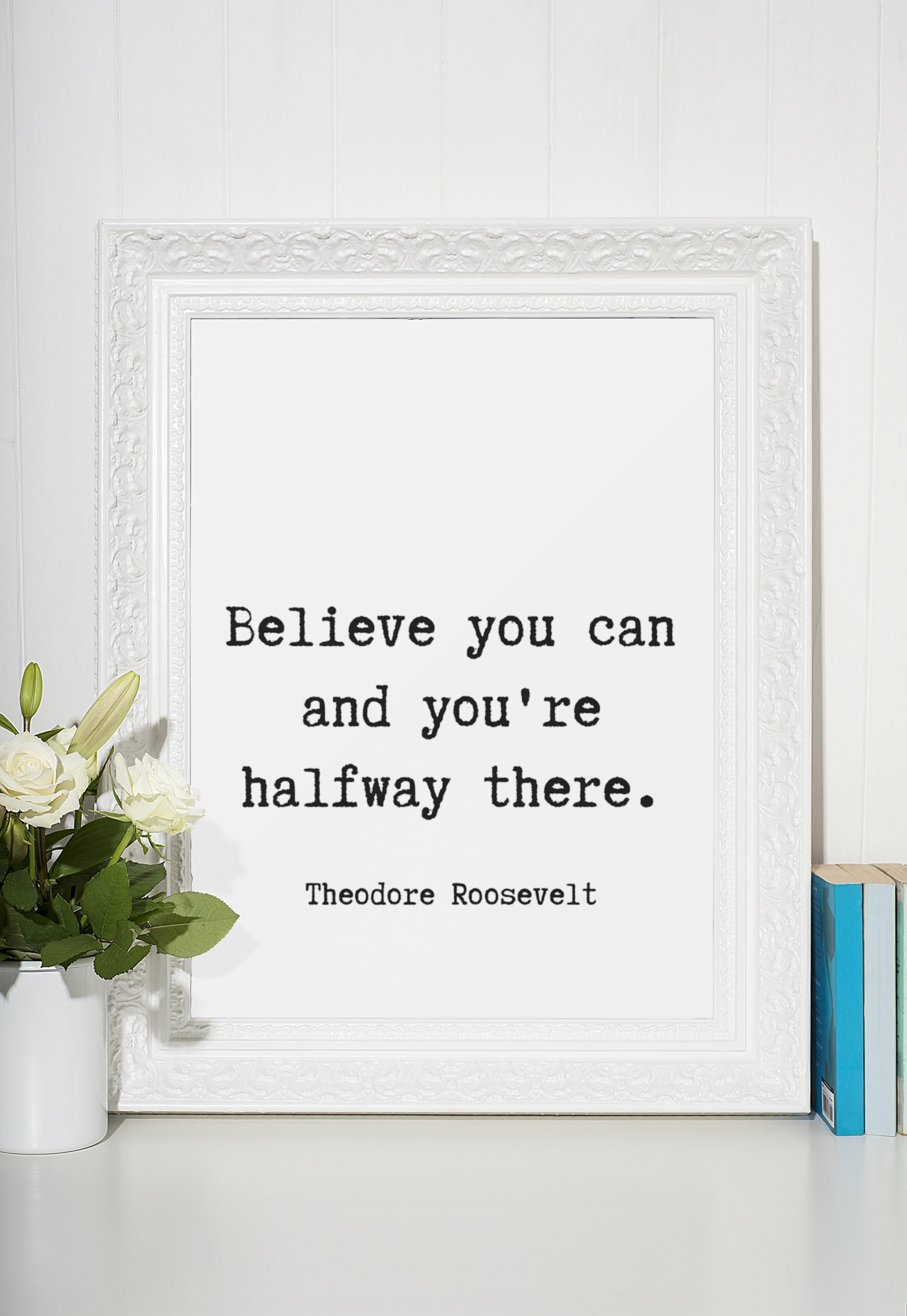 Theodore Roosevelt Quote Poster, Teddy Roosevelt, Believe You Can and ...