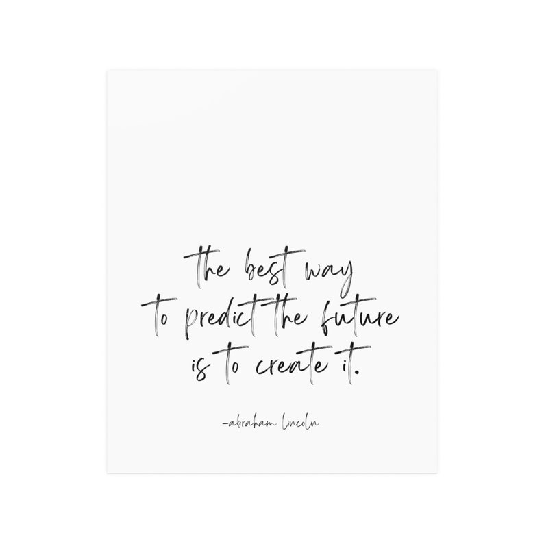 Abraham Lincoln Poster, the Best Way to Predict the Future is to Create ...