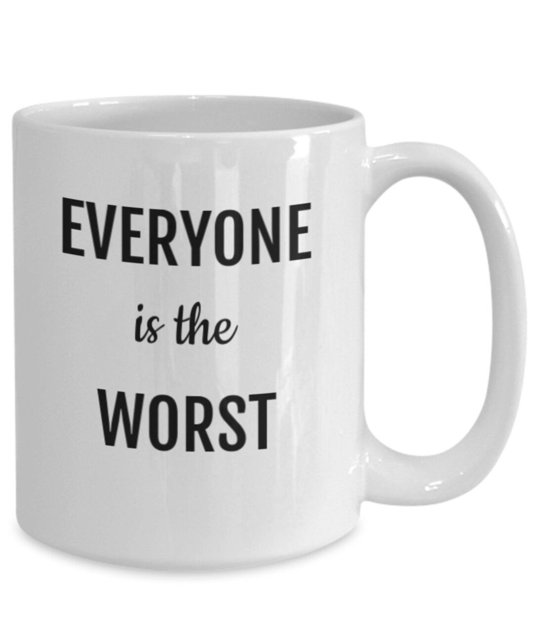 Funny Everyone is the Worst Coffee Mug, Gift Ideas for Co-workers ...