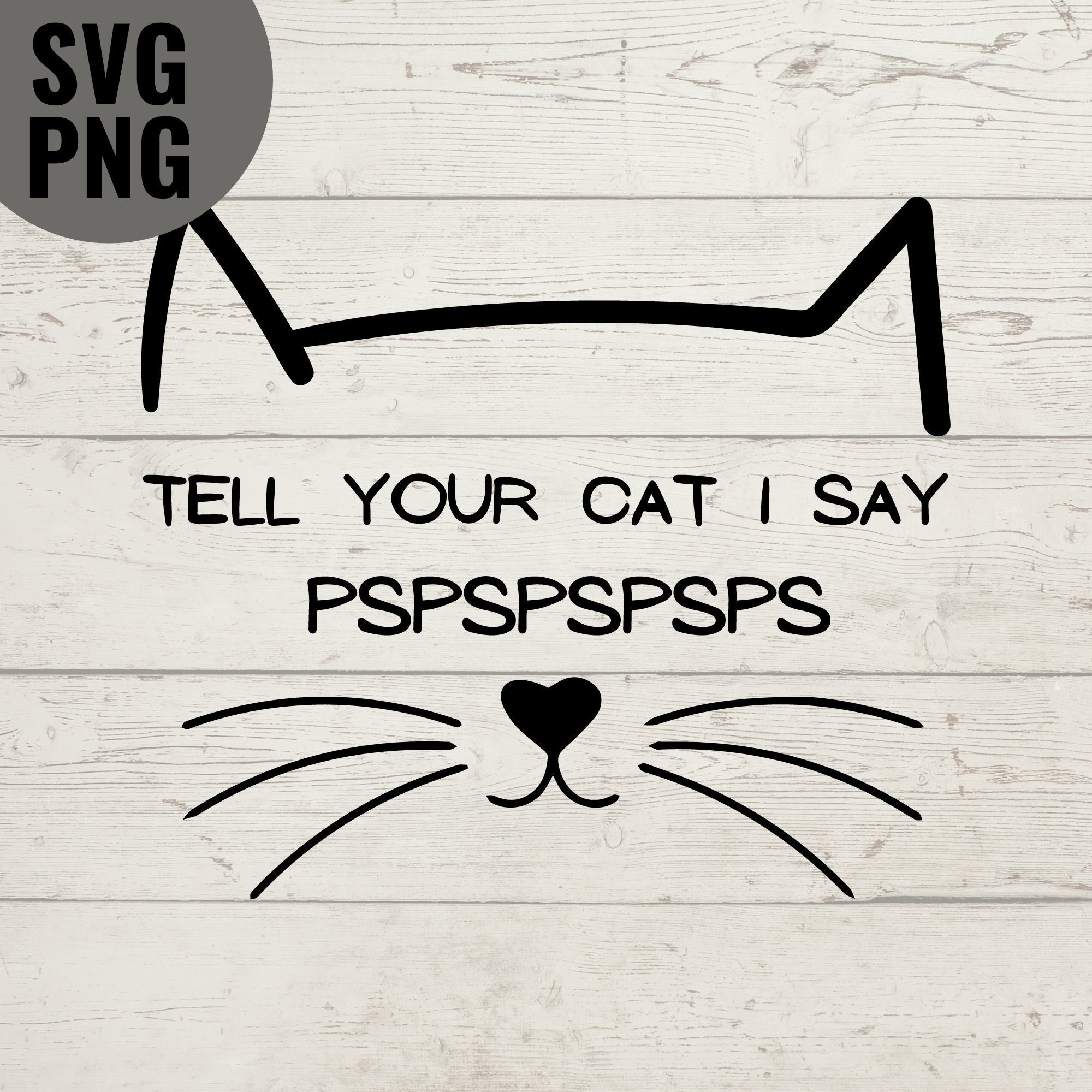 Tell Your Cat I Say Psps Svg, Tell Your Cat I Say Psps Png, Instant ...