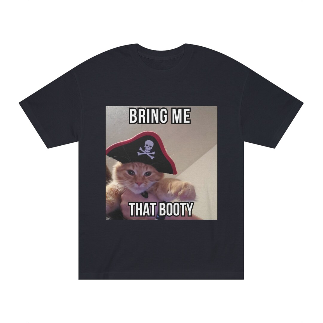 Bring Me That Booty Pirate Cat Meme T-shirt Trending Cat - Etsy