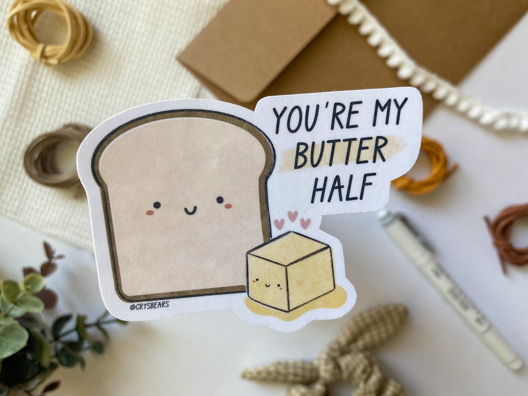 You Are My Butter Half Sticker, You Are My Better Half Sticker, Laptop ...
