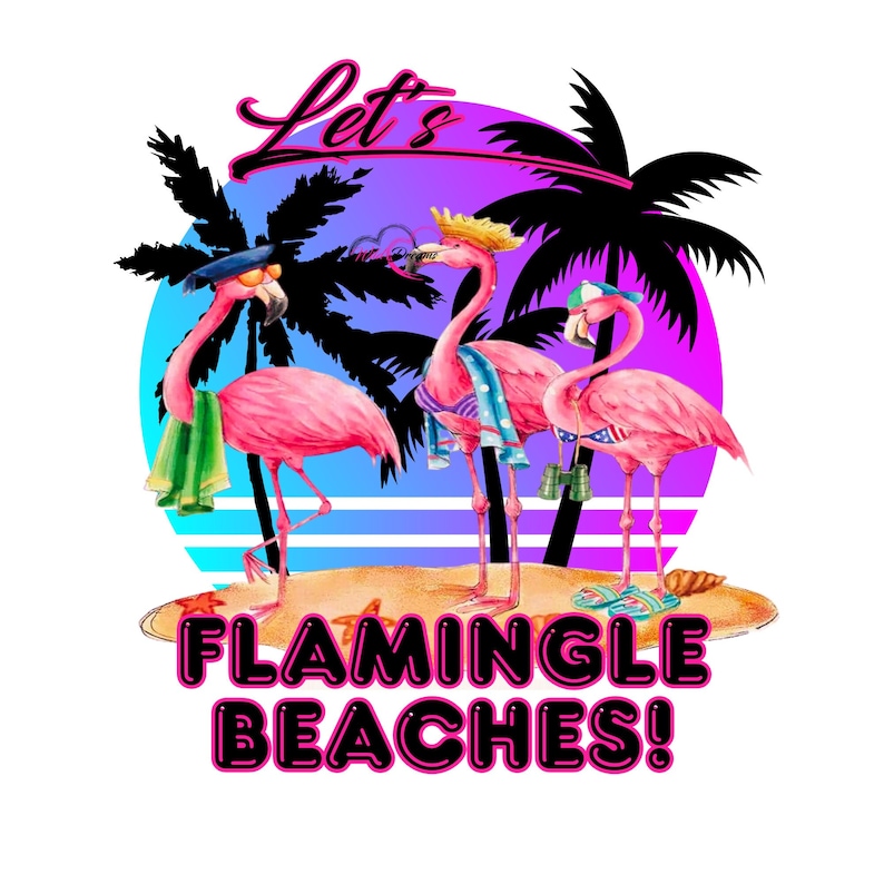 Let's Flamingle Beaches High Quality PNG Instant Download | Beach ...