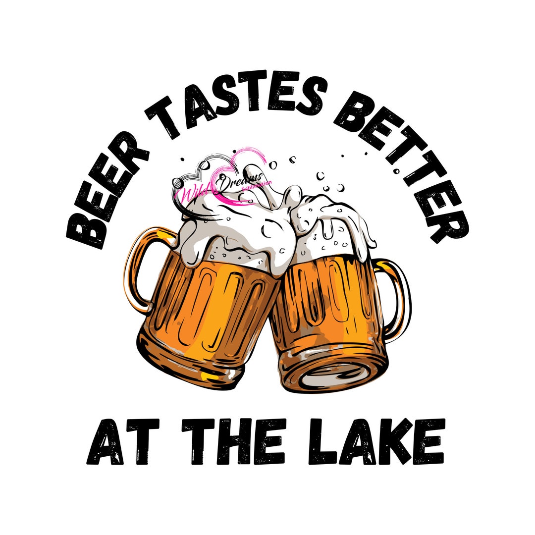 Beer Tastes Better at the Lake High Quality PNG Instant Download - Etsy
