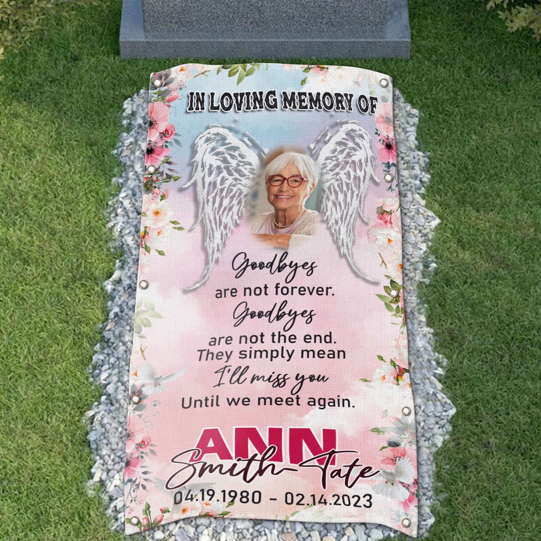 Custom Memorial Grave Blanket. Goodbyes Are Not Forever. Personalized ...