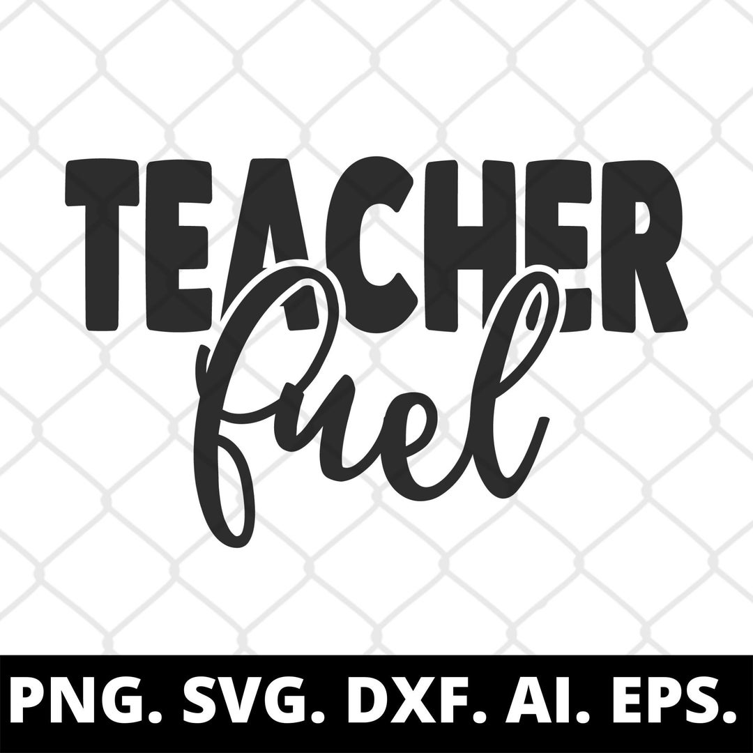 Teacher Fuel - SVG and Cut Files for Crafters - Digital Downloads ...