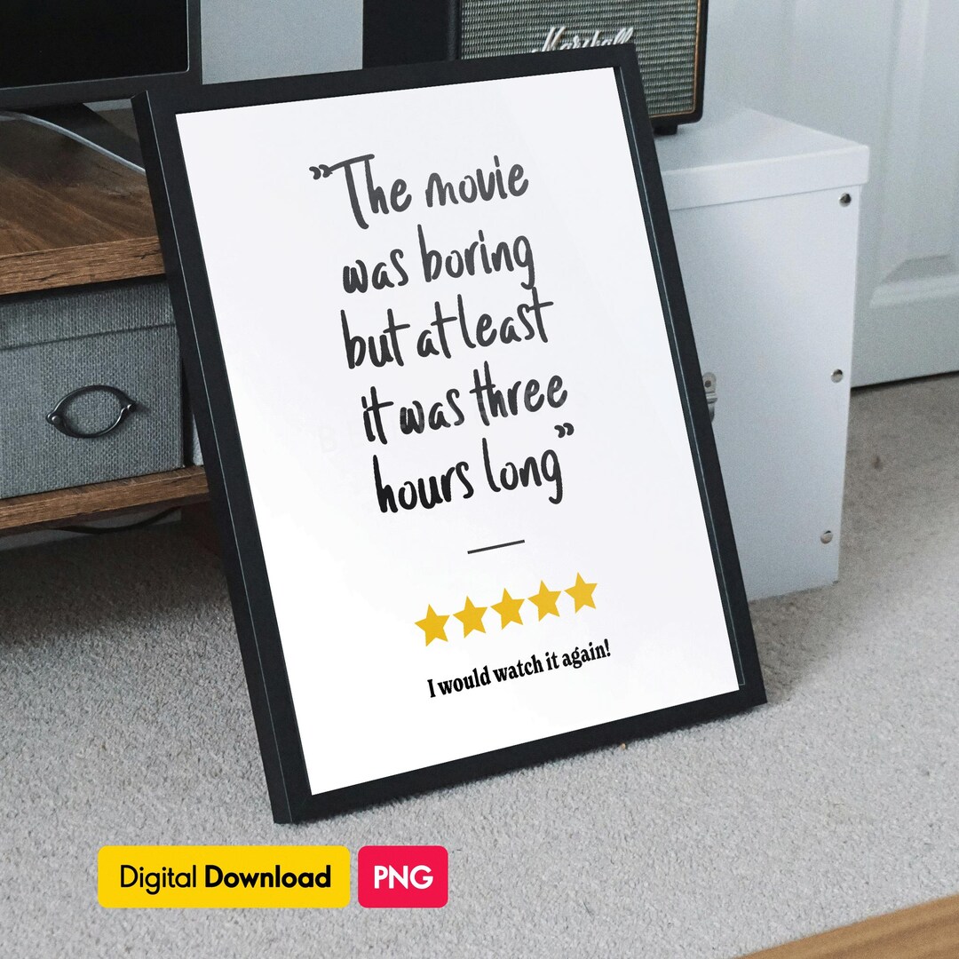 Sarcastic Wall Art PNG Poster the Movie Was Boring, but at Least It Was ...