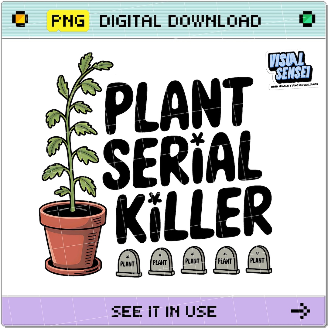Plant Serial Killer PNG - Funny Sarcastic Gardening Sticker for Plant ...