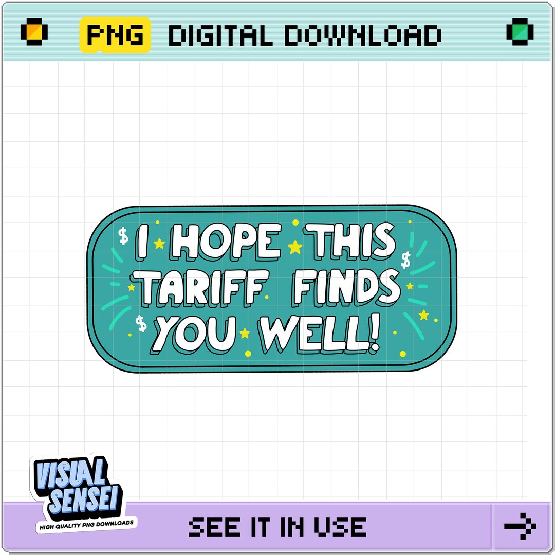 I Hope This Tariff Finds You Well PNG, Anti MAGA Political Sticker ...