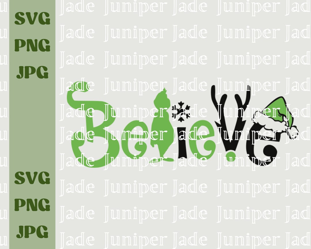 Believe Grinch Svg Instant Digital Download Svg, Png, and Jpg Files ...
