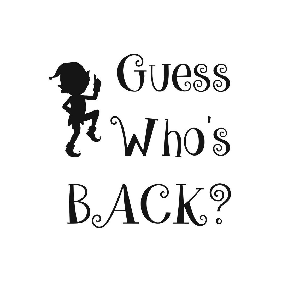 Guess Who's Back Vinyl Decal Sticker Ideal for Advent Christmas Elf on ...