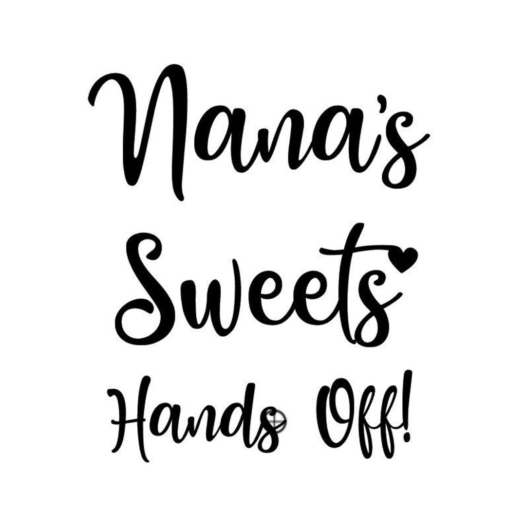 Nana's Sweets Hands Off! Vinyl Decal Sticker - Ideal for DIY Gift Jar ...