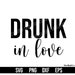 Drunk in Love Svg, Just Drunk Svg, Wedding Party Svg, Bachelorette ...
