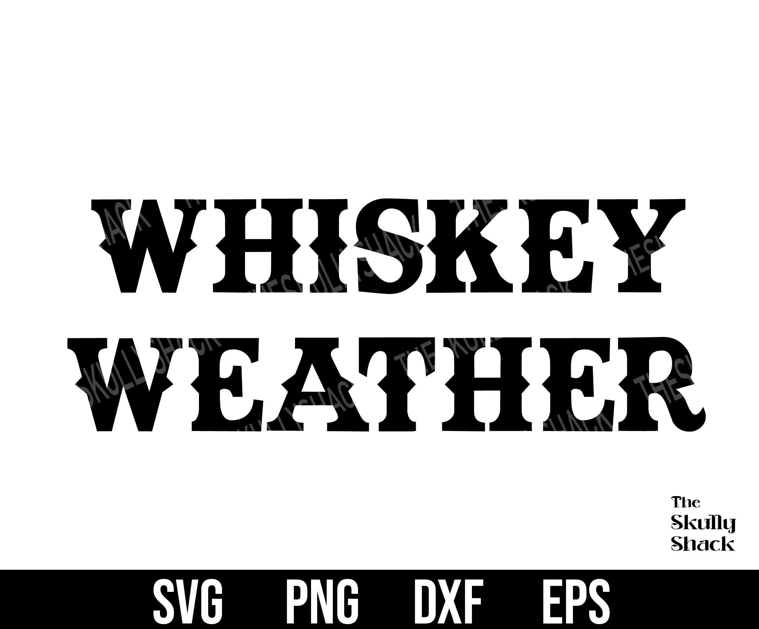 Whiskey Weather Svg, Summer Svg, Commercial Use Svg, Png, Dxf, and Eps ...