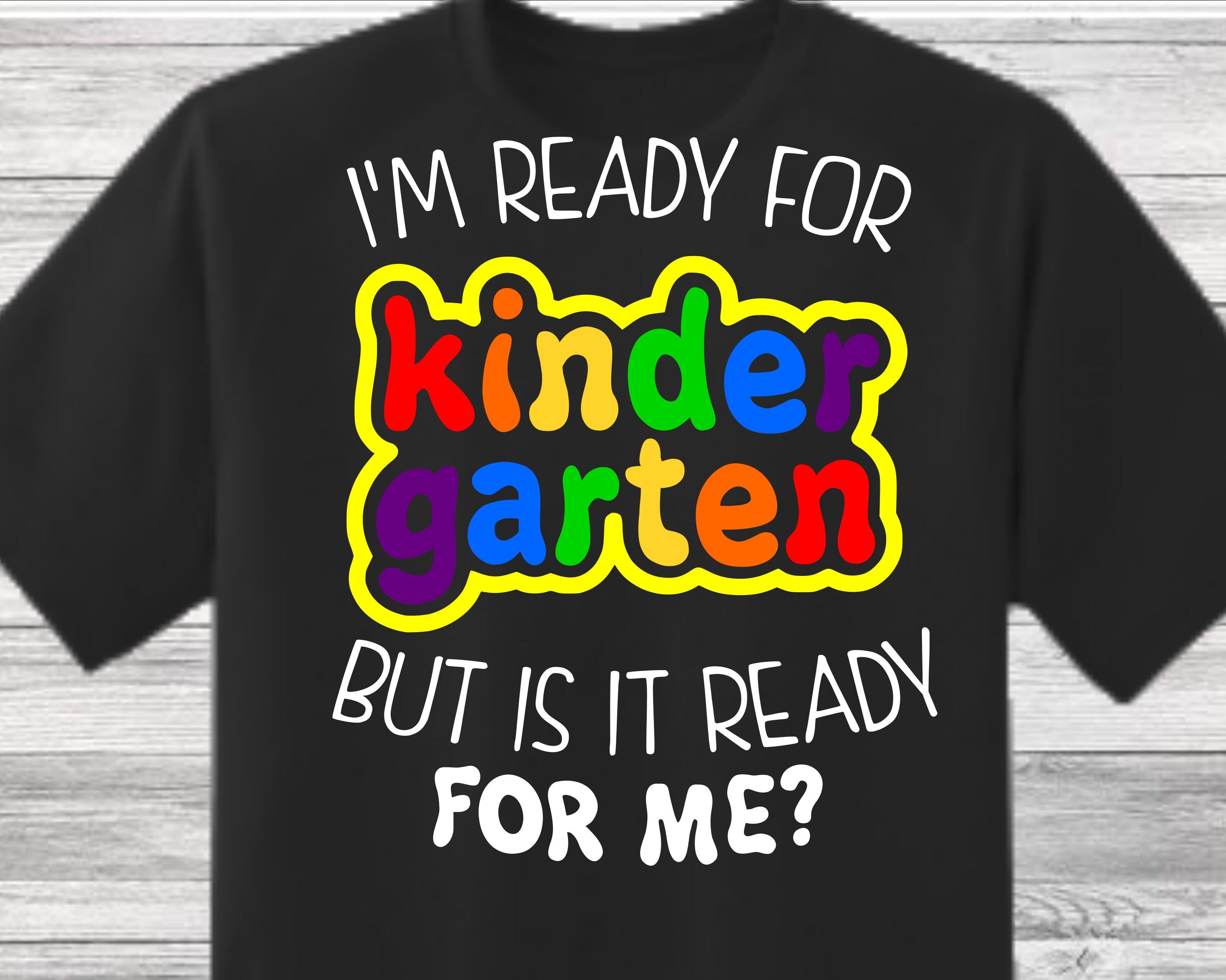 I'm Ready for Kindergarten but is It Ready for Me Svg, First Day of ...
