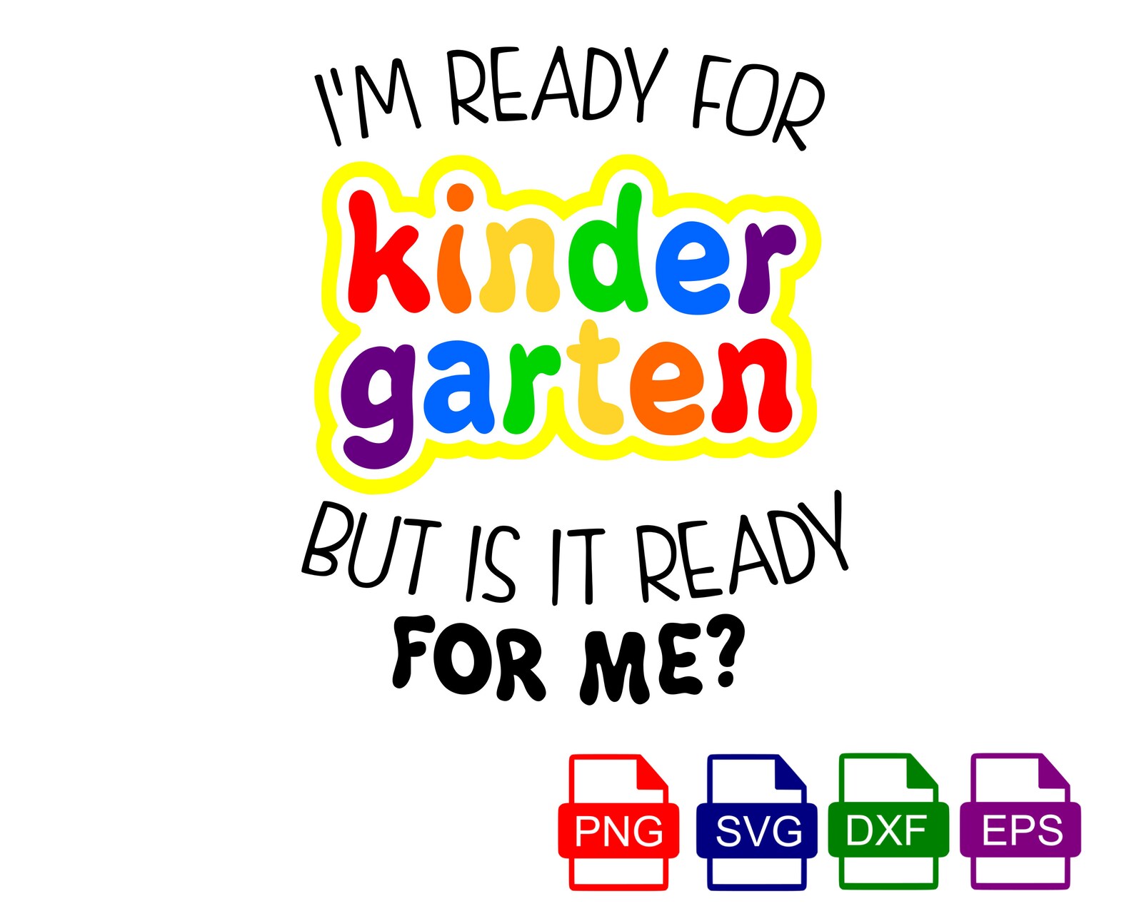 I'm Ready for Kindergarten but is It Ready for Me Svg, First Day of ...