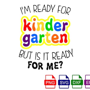 I'm Ready for Kindergarten but is It Ready for Me Svg, First Day of ...