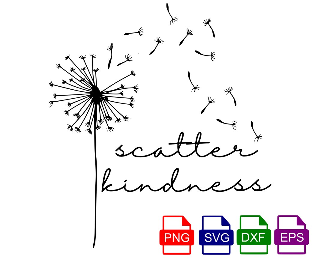 Scatter Kindness - SVG PNG DXF - Dandelion Svg - Digital Cut File ...