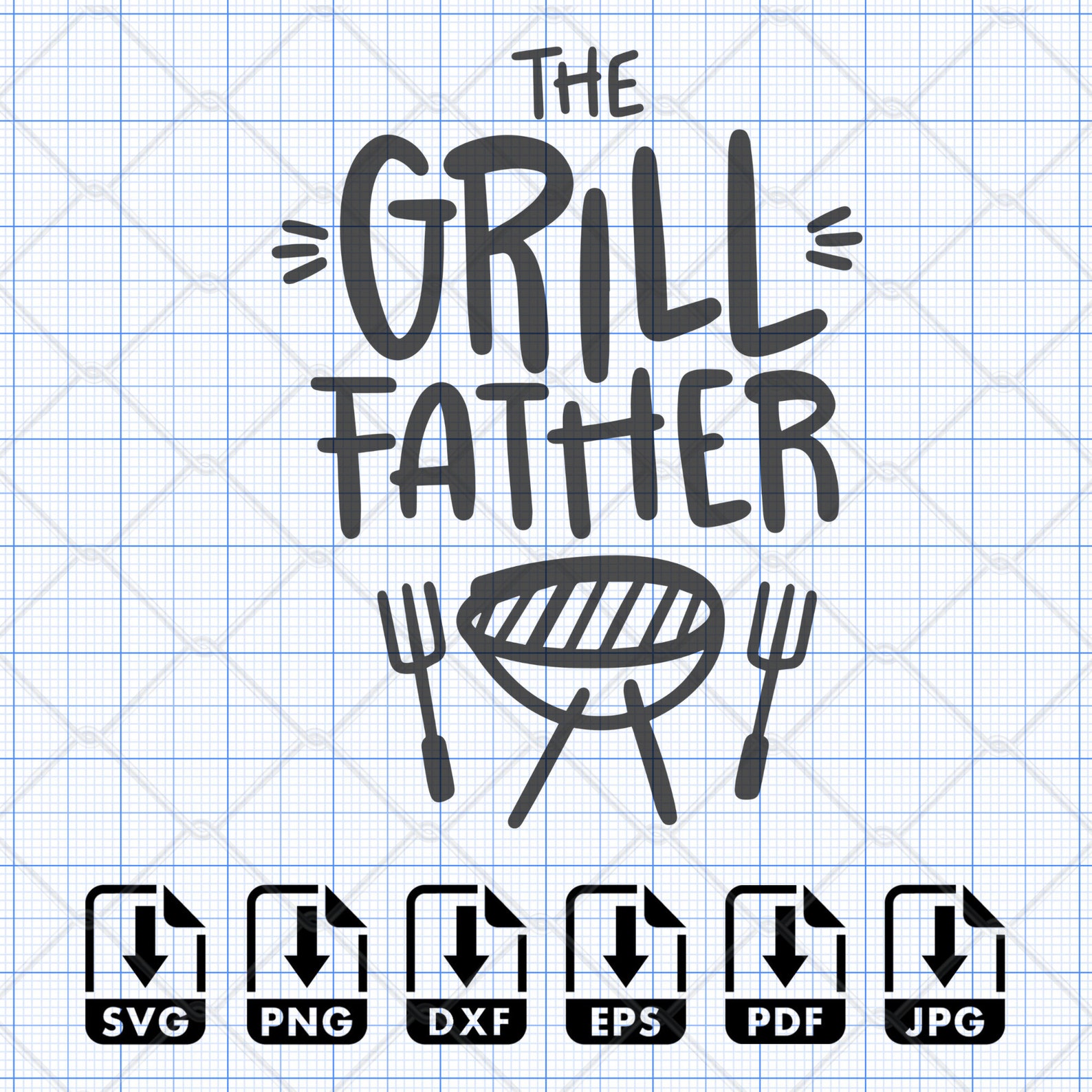 The Grill Father SVG, PNG, EPS, Dxf, Digital Cut File, Cricut Maker ...