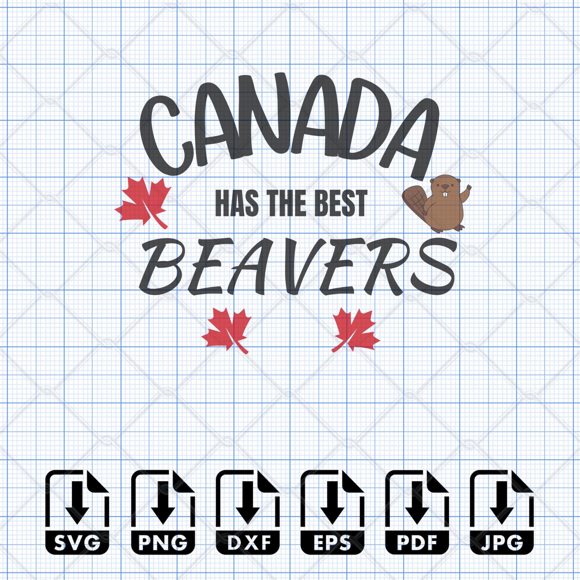 Canada Has the Best Beavers - SVG, PNG, Eps, Dxf, Digital Cut File ...