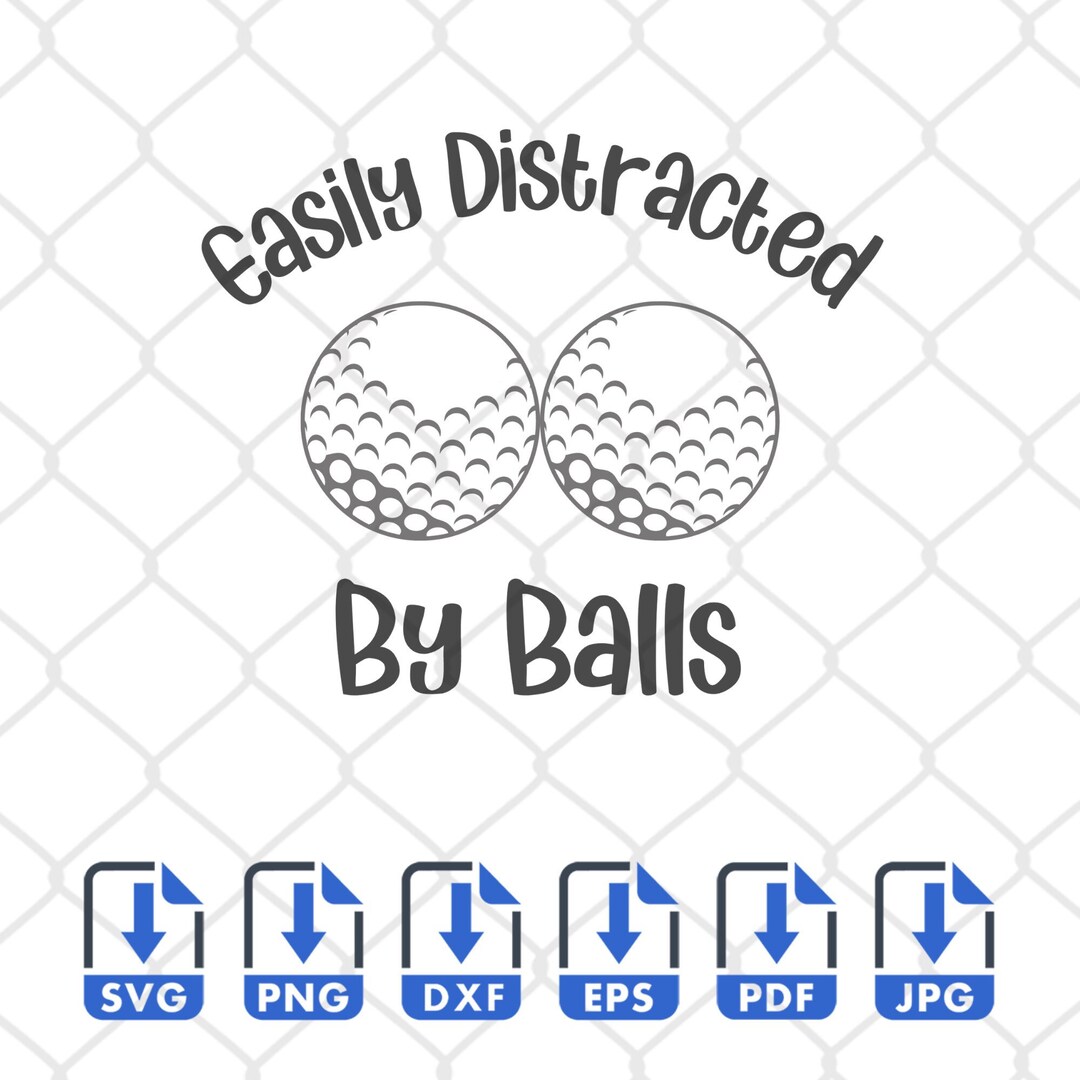 Easily Distracted by Balls Black - SVG, PNG, EPS, Dxf, Digital Cut File ...