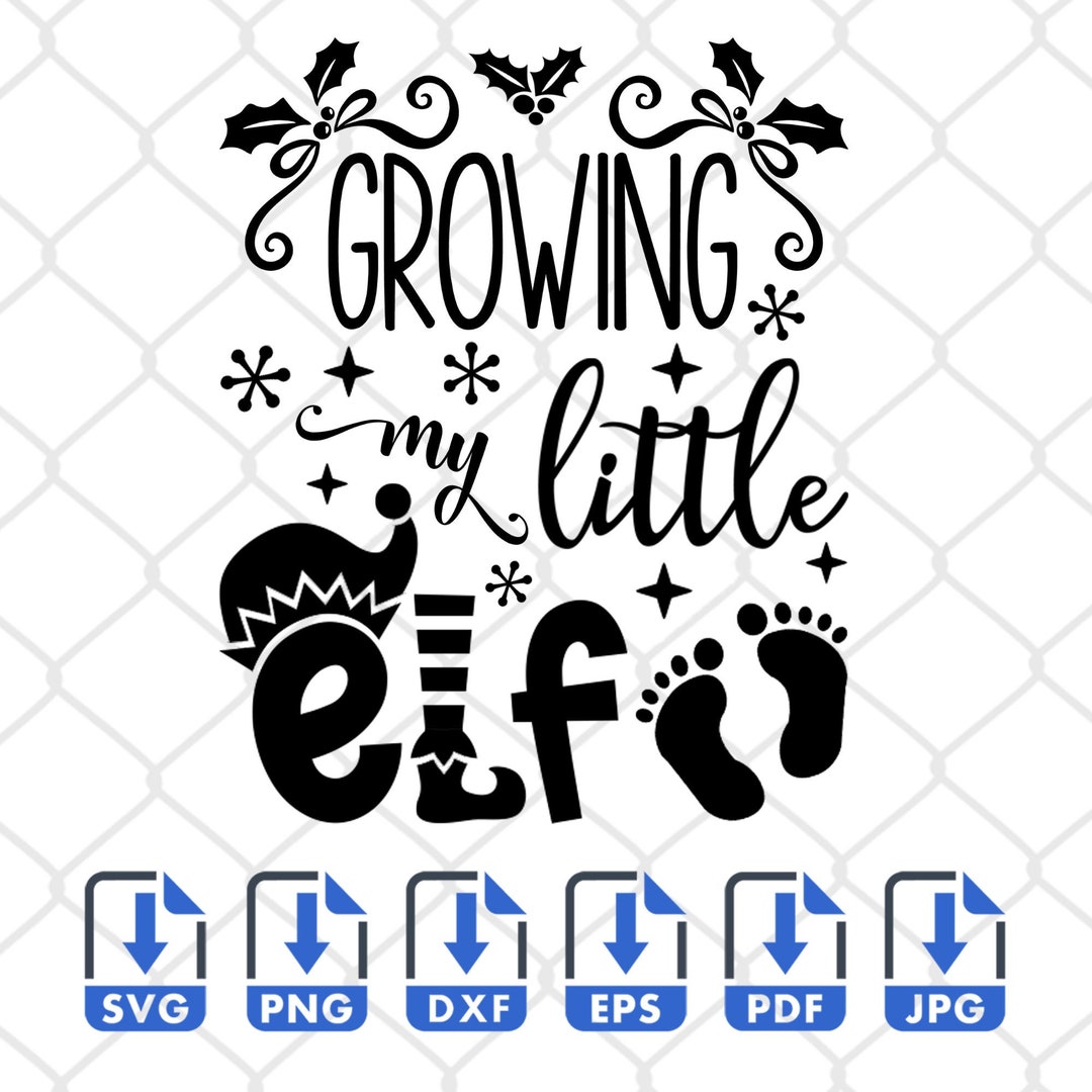 Growing My Little Elf - SVG, PNG, EPS, Dxf, Digital Cut File, Cricut ...