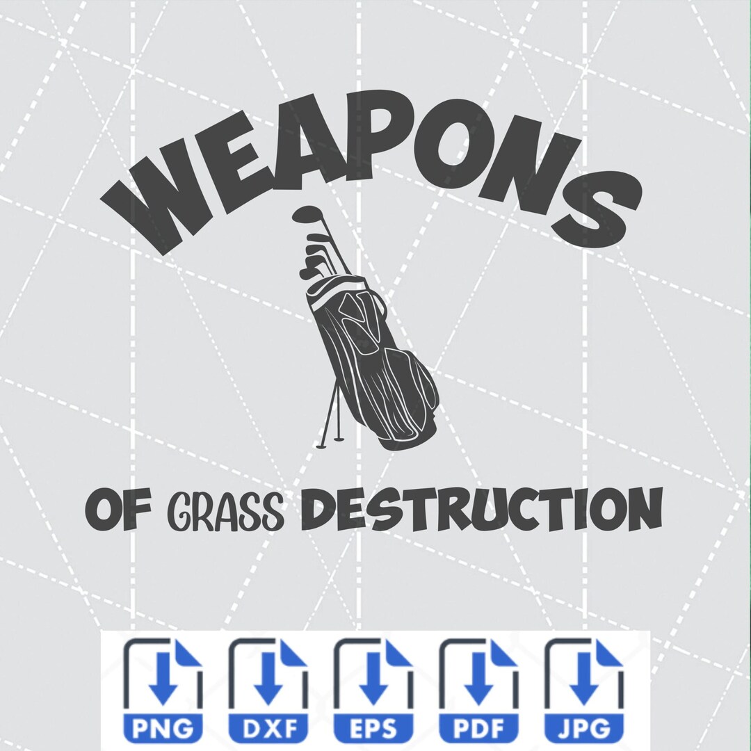 Weapons of Grass Destruction - SVG, PNG, EPS, Dxf, Digital Cut File ...