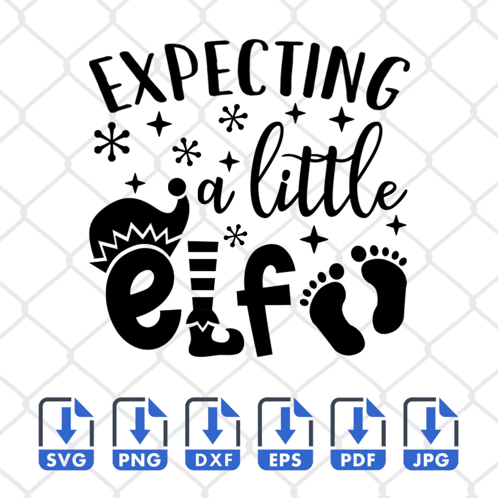Expecting a Little Elf SVG, PNG, EPS, Dxf, Digital Cut File, Cricut ...