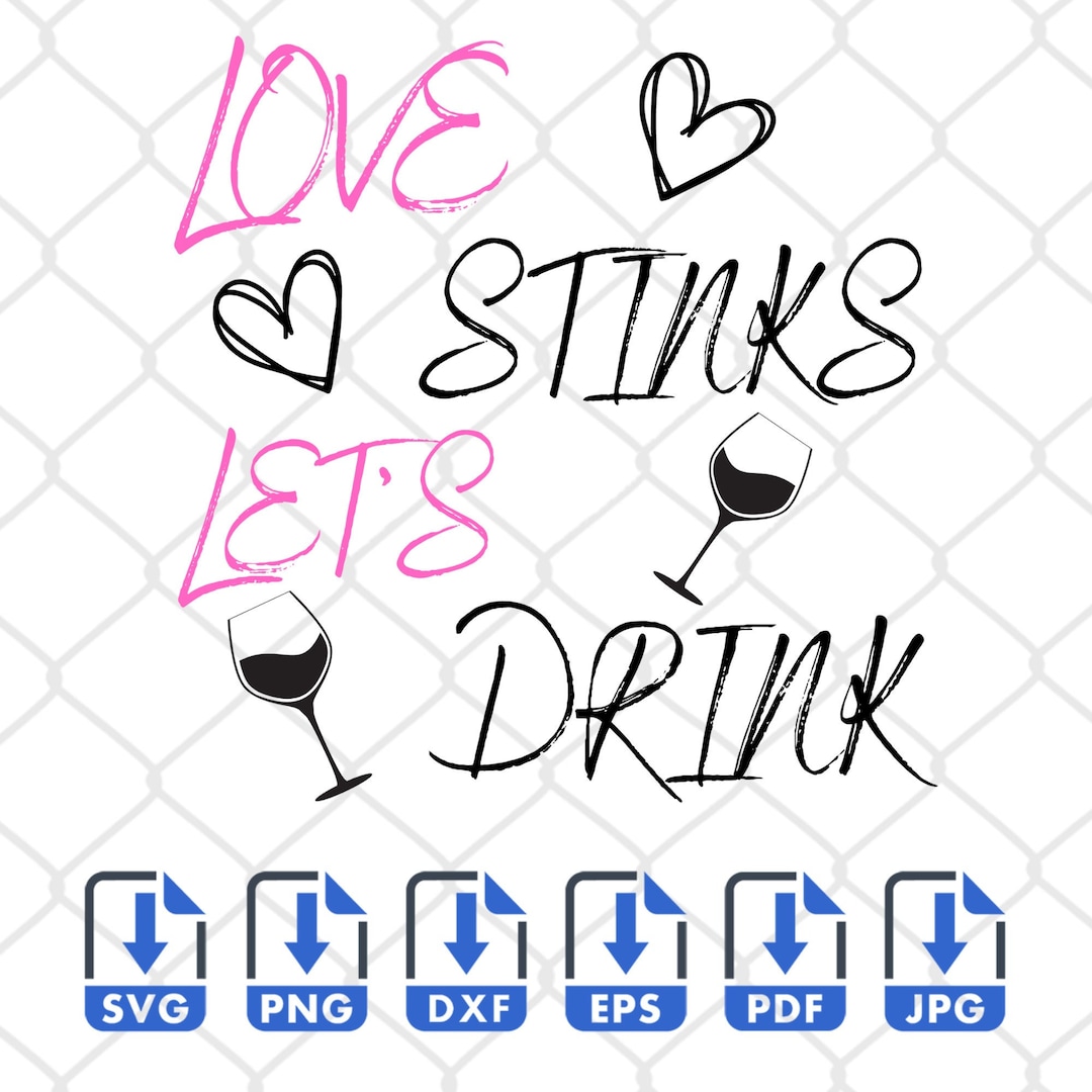 Love Stinks Let's Drink - SVG, PNG, EPS, Dxf, Digital Cut File, Cricut ...