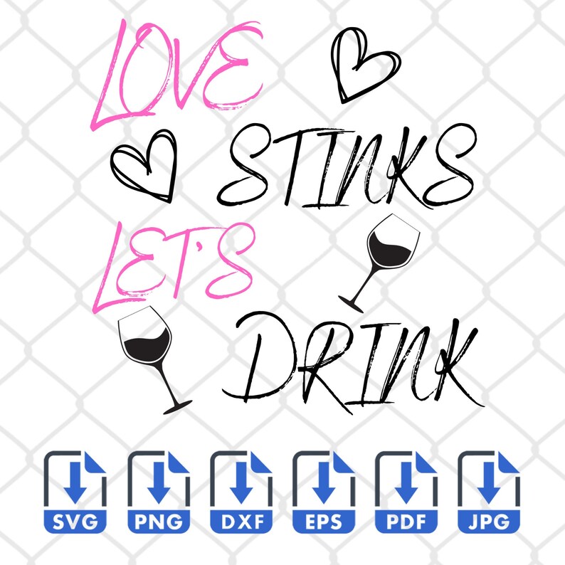 Love Stinks Let's Drink - SVG, PNG, EPS, Dxf, Digital Cut File, Cricut ...