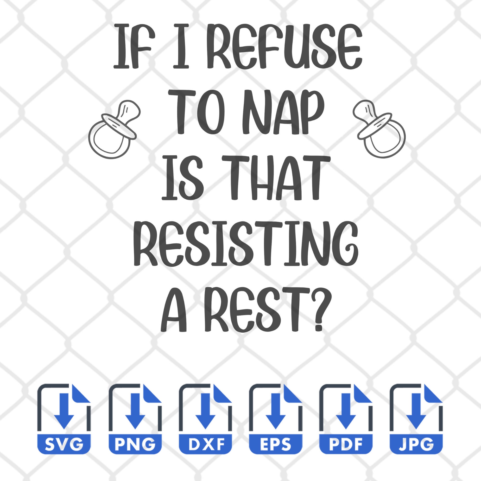 If I Refuse to Nap is That Resisting A Rest - SVG, PNG, EPS, Dxf ...