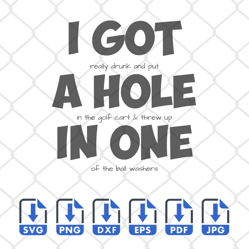 I Got a Hole in One - SVG, PNG, EPS, Dxf, Digital Cut File, Cricut ...