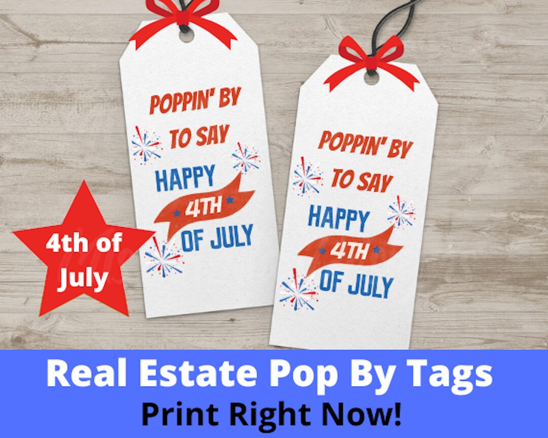 Printable Poppin by to Say Happy 4th of July Real Estate Pop by Tag ...