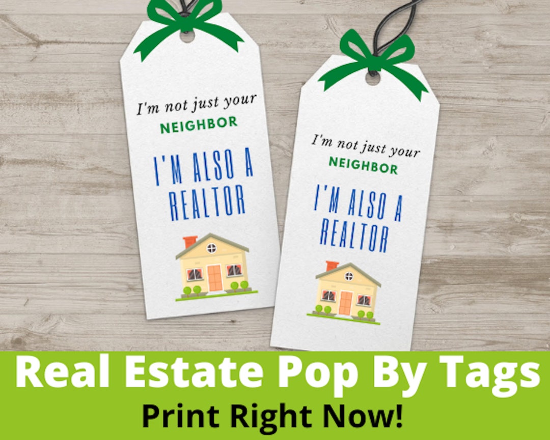 I’m Not Just Your Neighbor I’m Also a Realtor Tags – Printable Pop by ...