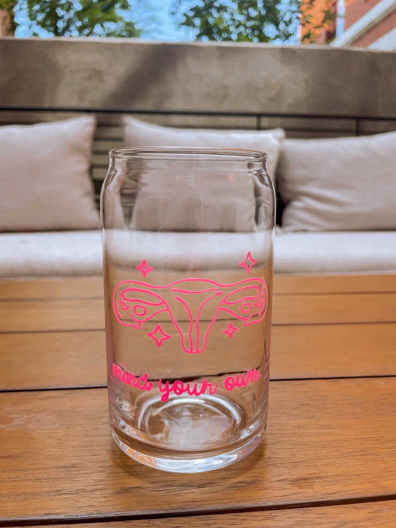 Mind Your Own Cup, Pro Choice Glass, Social Justice, Feminism, Pro ...