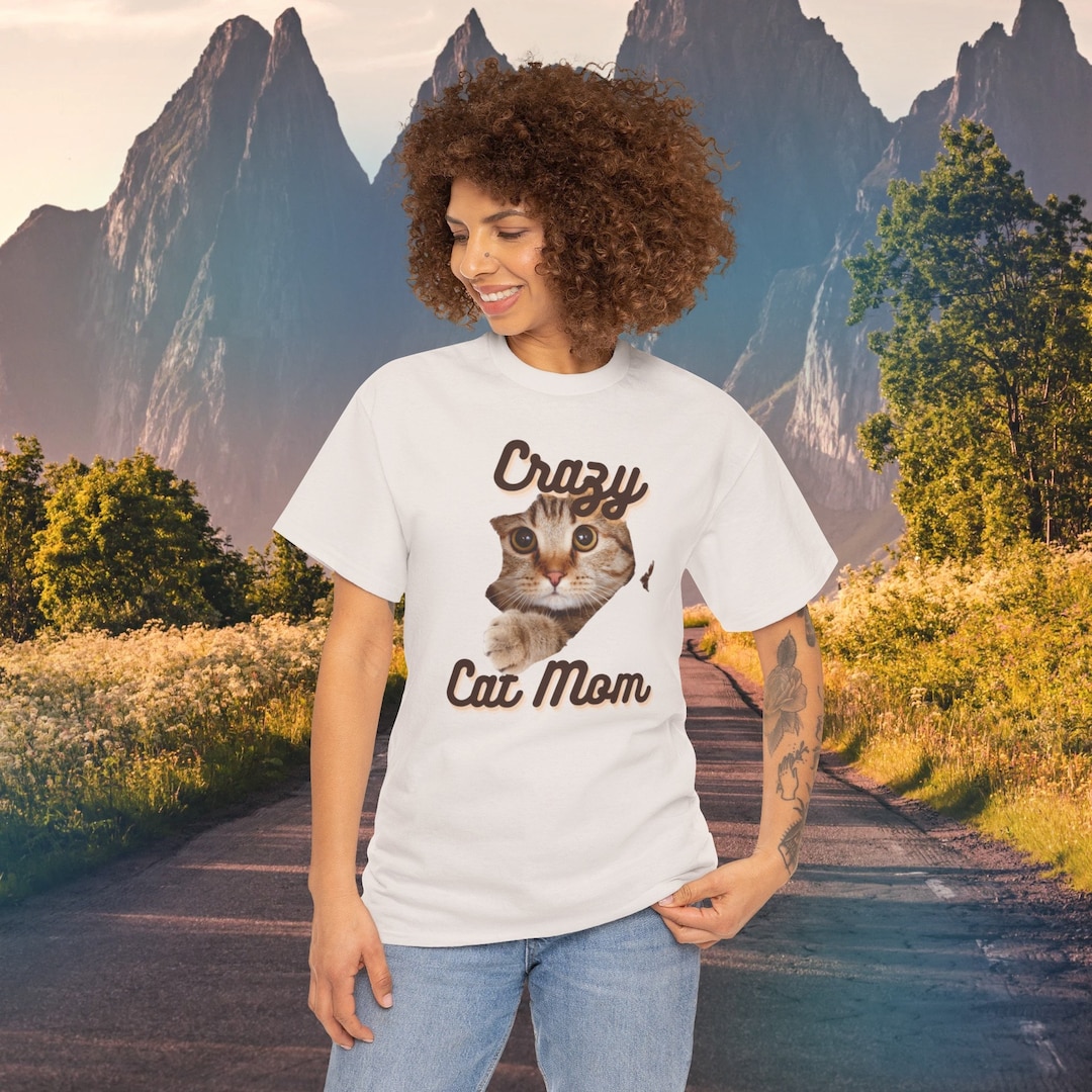 Crazy Cat Mom T-shirt | Hilarious Cat Lover Gift With Breakthrough Cat ...