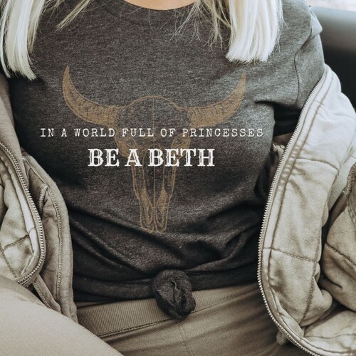 In a World Full of Princesses Be a Beth Yellowstone - Etsy